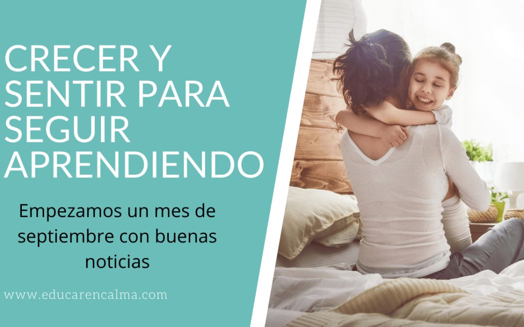 Crecer y sentir para seguir aprendiendo - Educar en calma